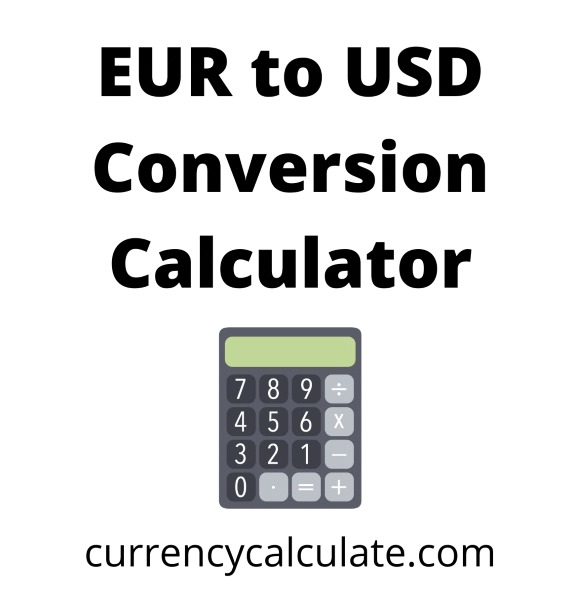 Euro To Dollar Conversion Calculator Currency Calculate
